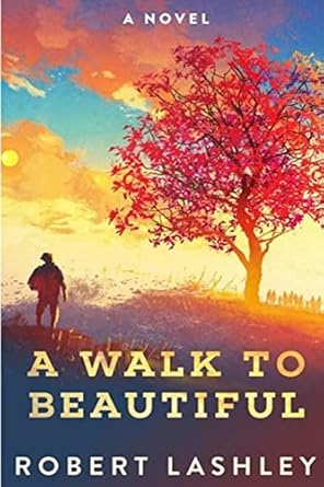A Walk to Beautiful: Lashley, Robert, Smailes, Caroline: 9781387514625 ...