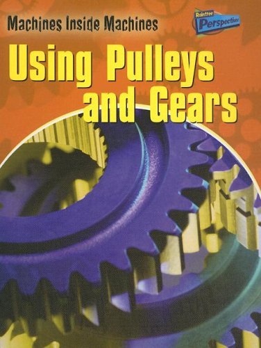 Using Pulleys and Gears (Perspectives): Sadler, Wendy: 9781410914453 ...