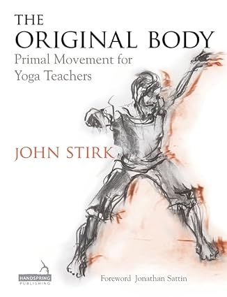 The Original Body: Primal Movement for Yoga Teachers: 9781909141254 ...