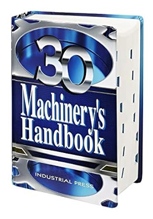 Machinery’s Handbook: A Reference Book for the Mechanical Engineer ...