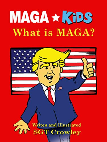 MAGA Kids: What is MAGA? eBook : Crowley, Sgt: Amazon.in: Kindle Store