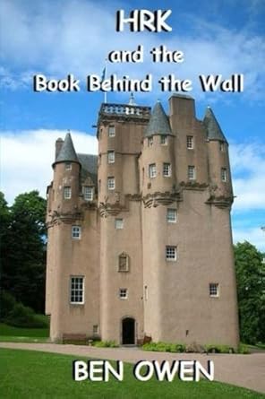 HRK and the Book Behind the Wall: Owen, Ben: 9781477690352: Amazon.com ...