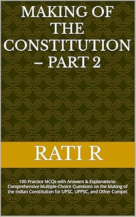Making of the Constitution – Part 2: 100 Practice MCQs with Answers ...