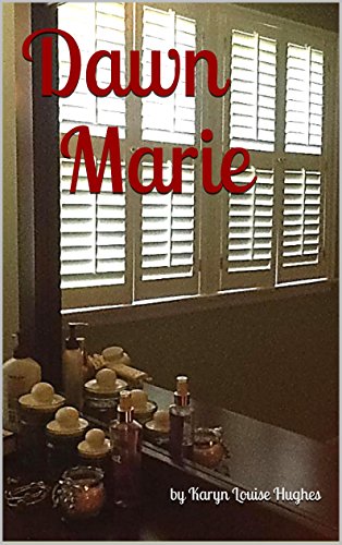 Dawn Marie eBook : Hughes, by Karyn Louise: Amazon.in: Kindle Store