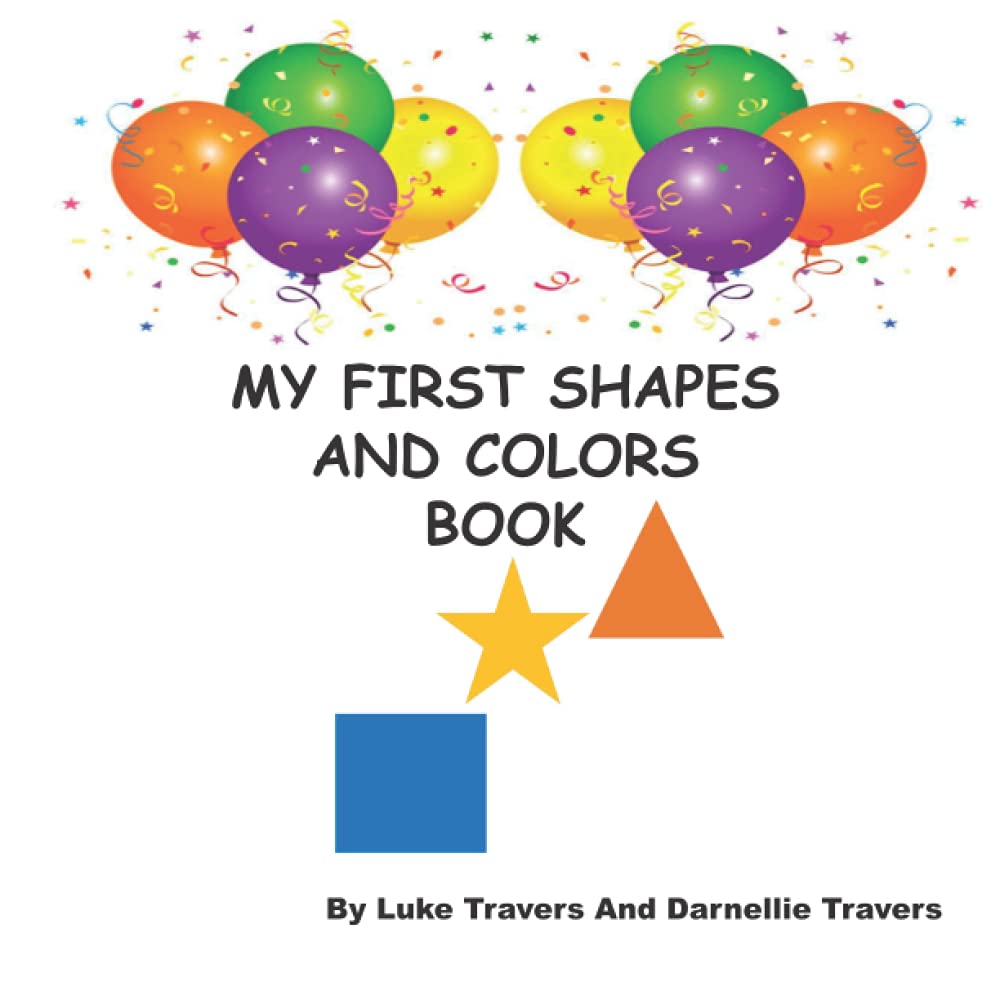 MY FIRST SHAPES AND COLORS BOOK: Travers, Luke, Travers, Darnellie ...