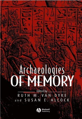 Archaeologies of Memory eBook : Susan E. Alcock, Ruth M. Van Dyke, Van ...