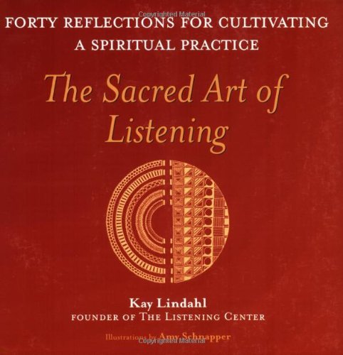 The Sacred Art of Listening: Forty Reflections for Cultivating a ...
