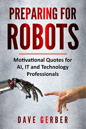 Preparing For Robots: Motivational Quotes for AI, IT and Technology ...