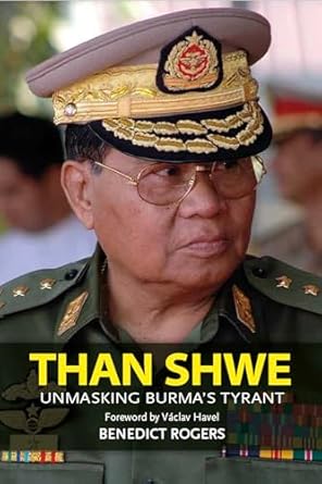 Than Shwe: Unmasking Burma's Tyrant: Rogers, Benedict, Havel, Vaclav: 9789749511916: Amazon.com ...