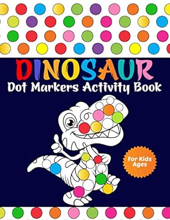Dinosaur Dot Markers Activity Book For Kids: Fun with Do a Dot ...