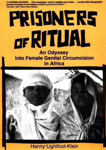 Prisoners of Ritual: An Odyssey Into Female Genital Circumcision in ...