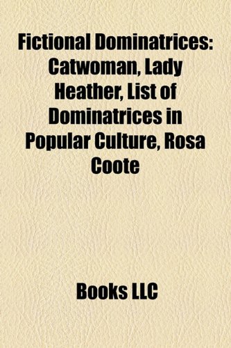 Fictional Dominatrices: Catwoman, Lady Heather, List of Dominatrices in ...