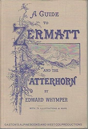 ZERMATTT AND THE MATTERHORN.: Edward. WHYMPER: Amazon.com: Books