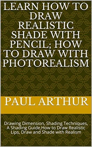 Amazon.com: LEARN HOW TO DRAW AND SHADE WITH PENCIL; Realistic Drawing ...
