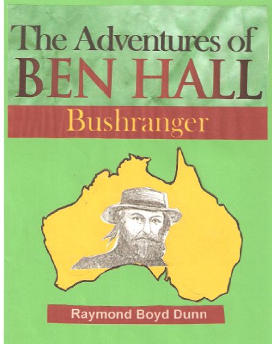 The Adventures of Ben Hall, Bushranger: Bushranger eBook : Dunn ...
