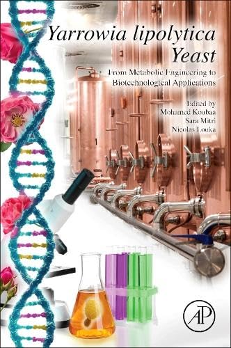 Yarrowia Lipolytica Yeast: From Metabolic Engineering to ...