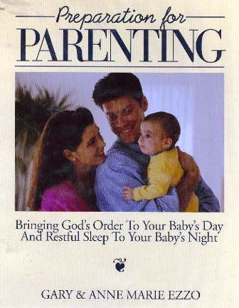 Preparation for Parenting: Bringing God's Order to Your Baby's Day and ...