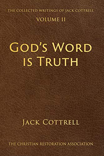 God's Word is Truth (The Collected Writings of Jack Cottrell Book 2 ...