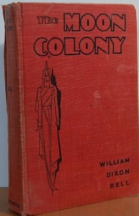 The Moon Colony: Bell, William Dixon (SIGNED!): Amazon.com: Books