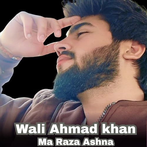 Spiele Ma Raza Ashna von Wali Ahmad khan auf Amazon Music ab