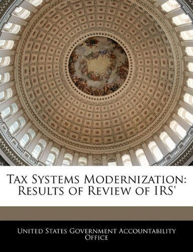 Tax Systems Modernization: Results of Review of IRS': United States ...
