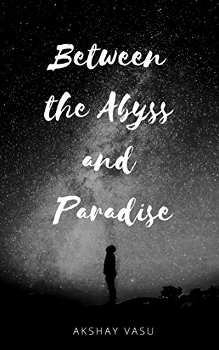 Between the Abyss and Paradise - Kindle edition by Vasu, Akshay ...