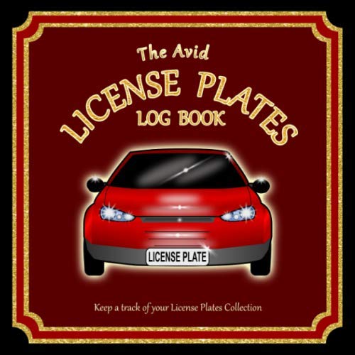 The Avid License Plates Log Book: Log and detail all about your Licence ...