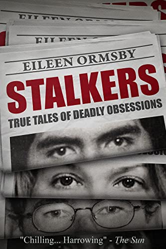 Stalkers: True tales of deadly obsessions (Tangled Webs True Crime ...
