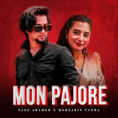 Mon Pajore by Sazz Ahamed & Mehzabin Tanha on Prime Music