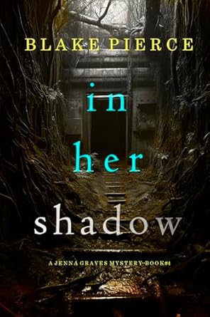 In Her Shadow (A Jenna Graves Suspense Thriller—Book 4) - Kindle ...