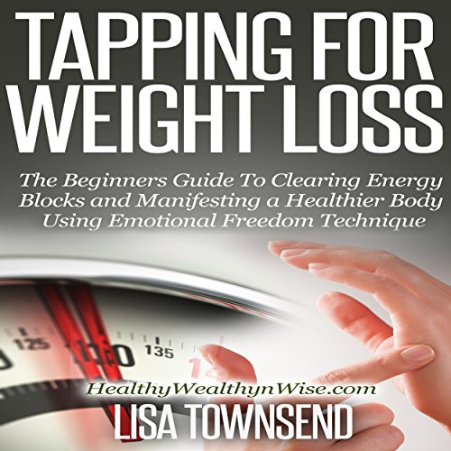 Amazon.com: Tapping for Weight Loss: The Beginners Guide to Clearing ...