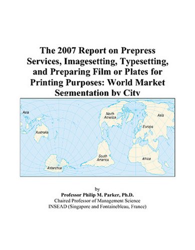 The 2007 Report on Prepress Services, Imagesetting, Typesetting, and ...