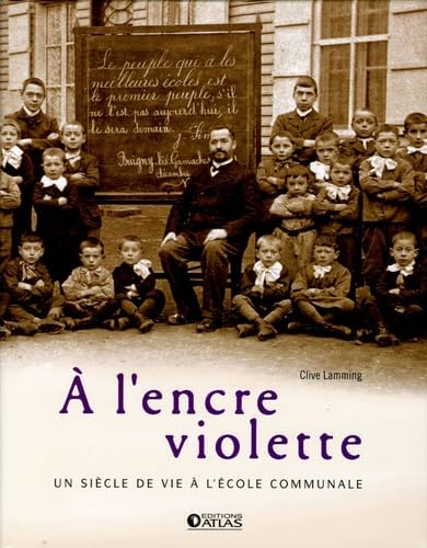 À l'encre violette: Un siècle de vie à l'école communale : Lamming ...
