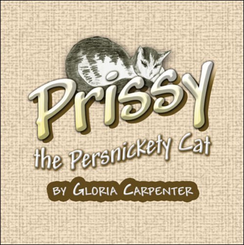 Prissy the Persnickety Cat: Carpenter, Gloria: 9781424193943: Amazon ...
