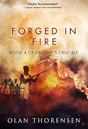 Forged in Fire (Destiny's Crucible Book 4) eBook : Thorensen, Olan ...