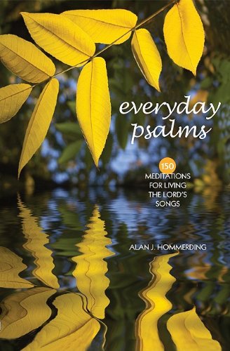 Everyday Psalms: 150 Meditations for Living the Lord's Songs: Alan J ...