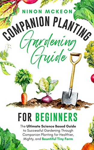 Amazon | Companion Planting Gardening Guide for Beginners: The Ultimate ...