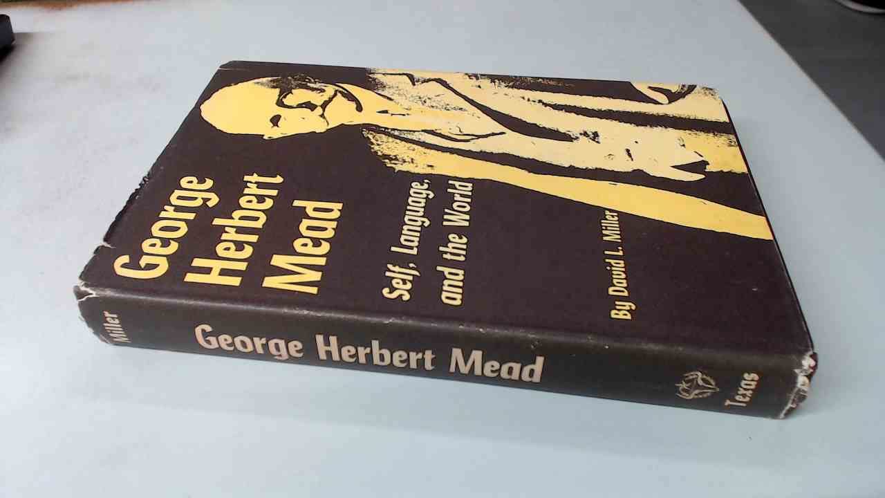 George Herbert Mead: self, language, and the world,: Miller, David L ...