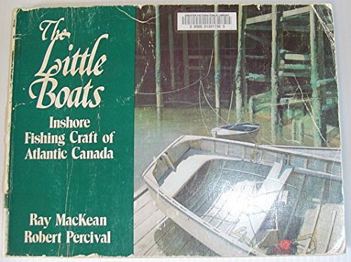 The little boats: Inshore fishing craft of Atlantic Canada : Ray ...