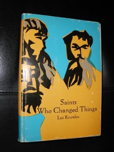 Saints Who Changed Things: Leo Knowles: 9780893100230: Amazon.com: Books