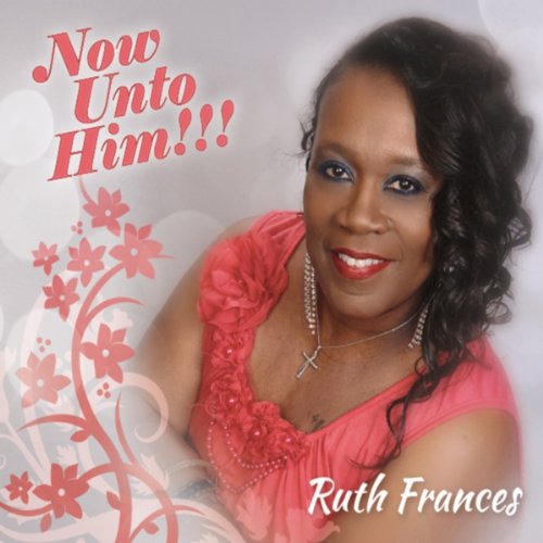 Play Now Unto Him!!! by Ruth Frances on Amazon Music