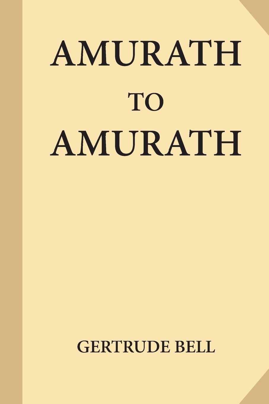 Amurath to Amurath: Bell, Gertrude: 9781546918110: Amazon.com: Books