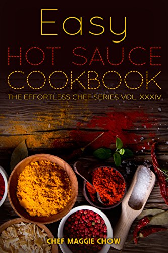 Easy Hot Sauce Cookbook (Hot Sauce Cookbook, Hot Sauce Recipes, Hot ...