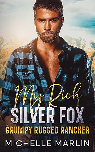 Amazon.com: My Rich Silver Fox Grumpy Rugged Rancher: An Age Gap, Enemies to Lovers Contemporary ...