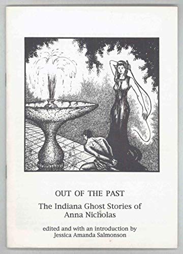 OUT OF THE PAST: THE INDIANA GHOST STORIES OF ANNA NICHOLAS. Edited ...