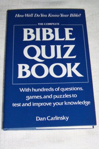 The Complete Bible Quiz Book - How Well Do You Know Your Bible?: Dan ...