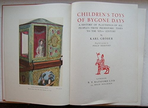 Children's toys of bygone days;: A history of playthings of all peoples ...