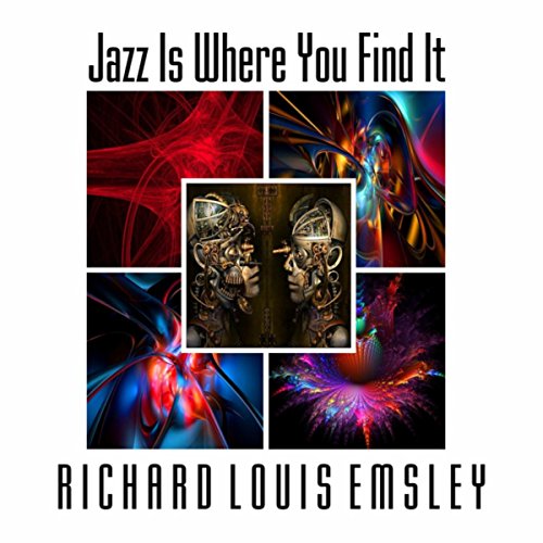 Play Jazz Is Where You Find It by Richard Louis Emsley on Amazon Music