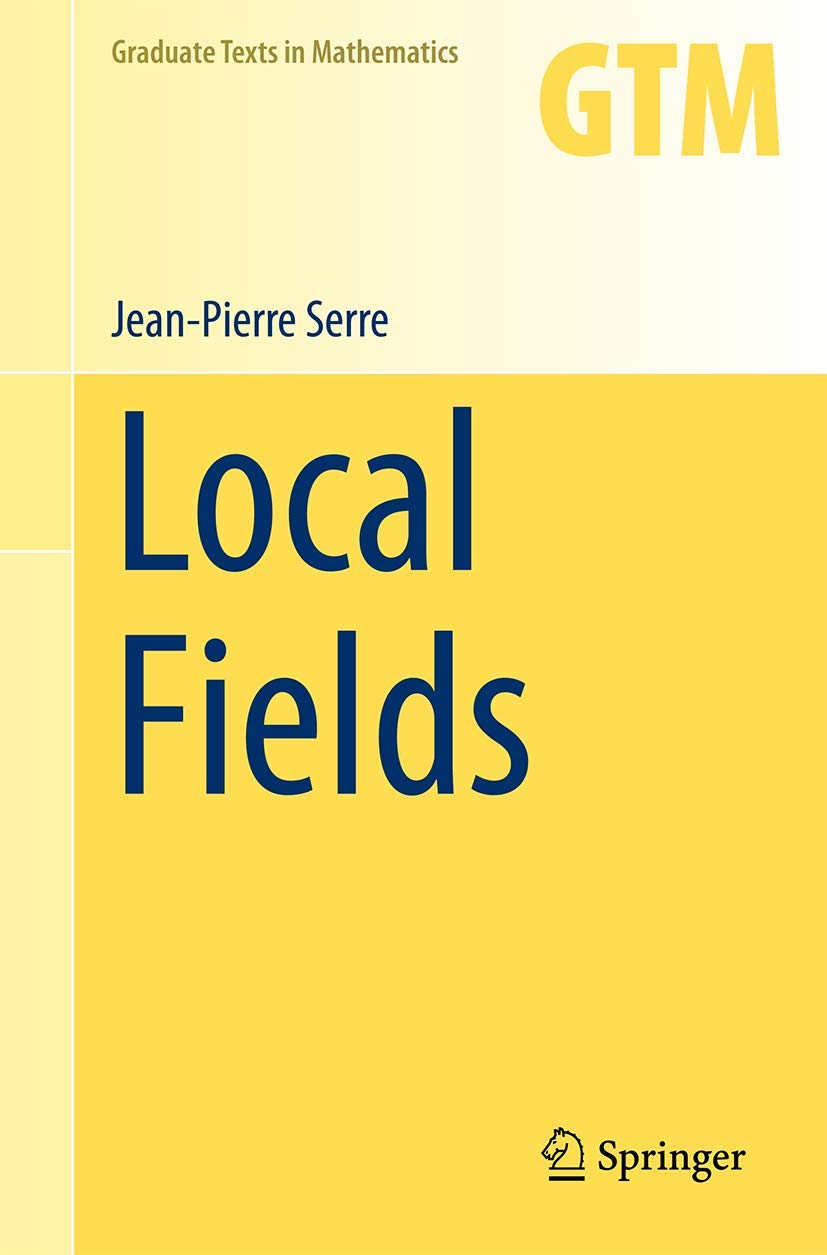 Local Fields (Graduate Texts in Mathematics): Serre, Jean-Pierre, Greenberg, Marvin J ...