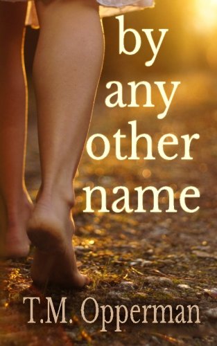 By Any Other Name (The Greatest of These): Opperman, T M, Finefrock ...